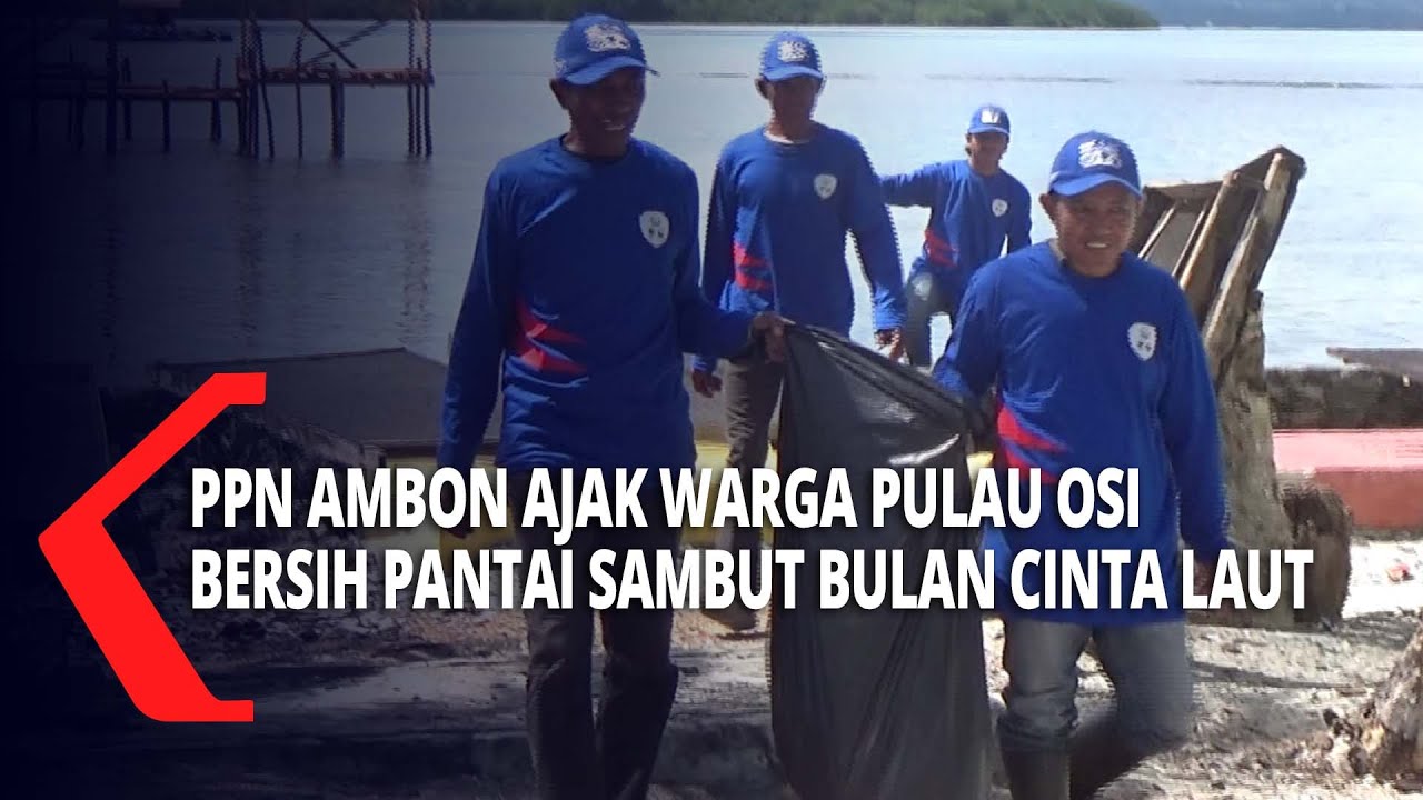 PPN Ambon Ajak Warga Pulau Osi Bersih Pantai Sambut Bulan Cinta Laut ...