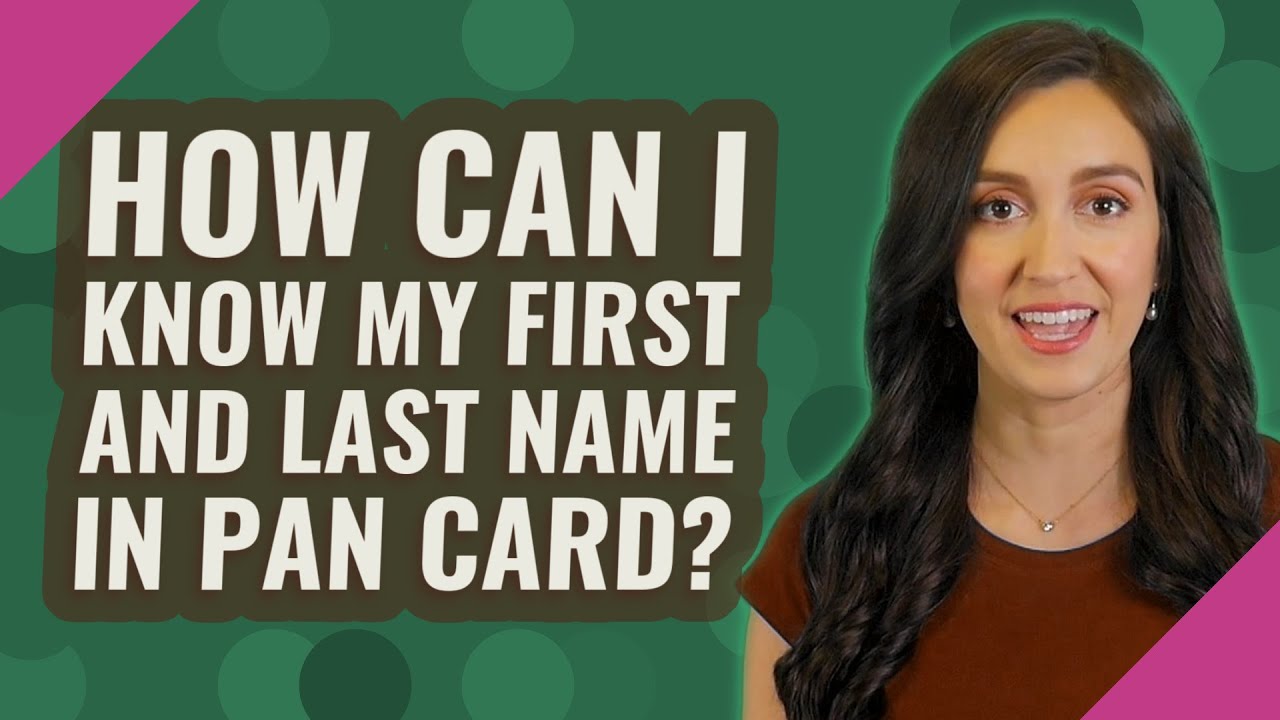 How can I know my first and last name in PAN card? - YouTube