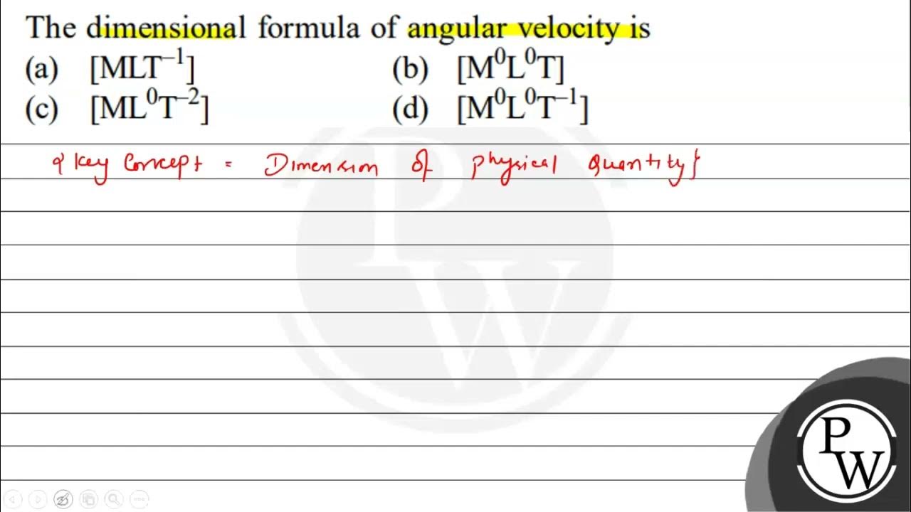 The dimensional formula of angular velocity is (a) \( \left[\mathrm{MLT}^{-1}\right] \) (b ...
