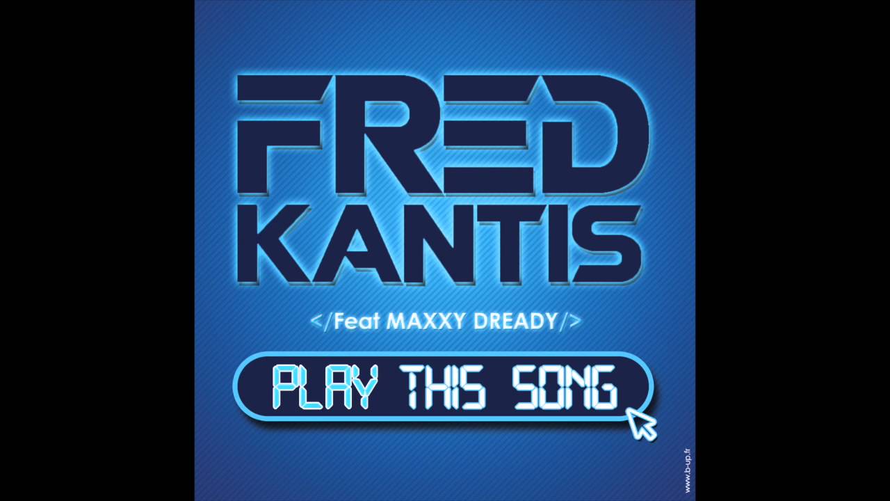 FRED KANTIS & MAXXY DREADY - Play This Song (Steed Watt Remix) - YouTube