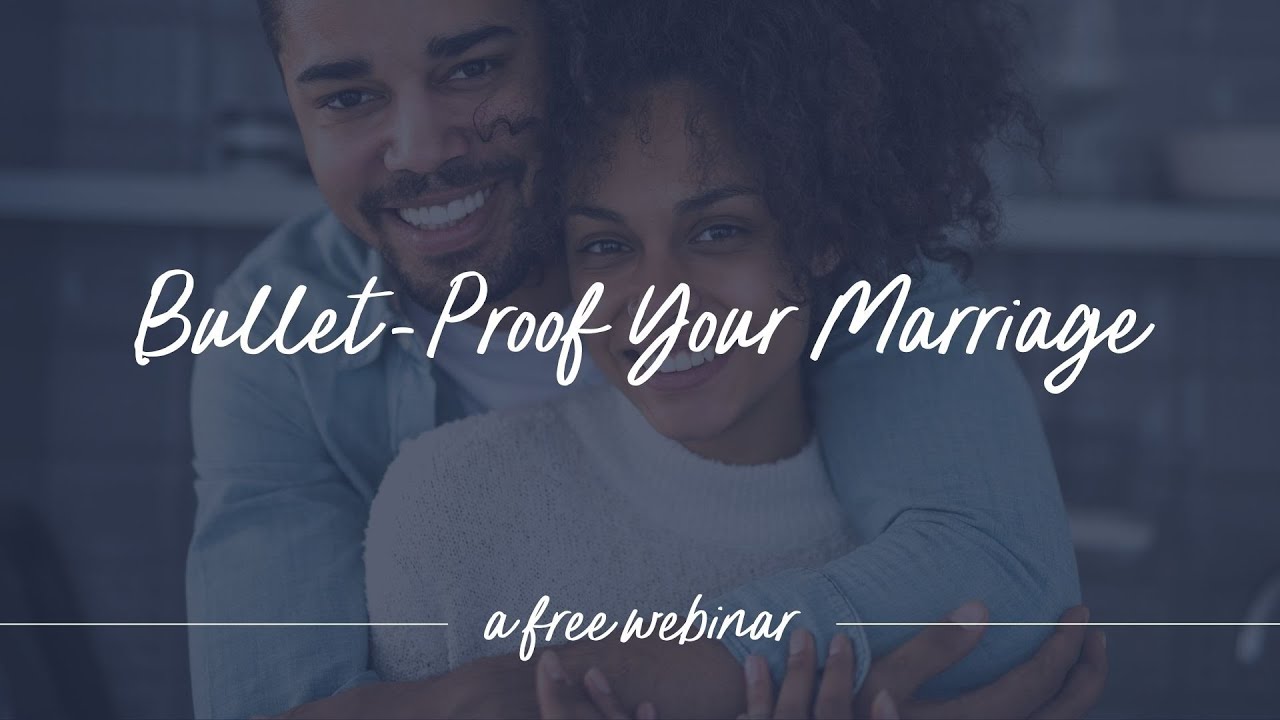 Bullet-Proof Your Marriage | Webinar - YouTube