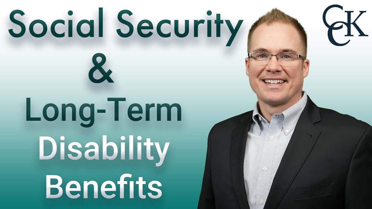 Social Security and Long-Term Disability Benefits: What You Need to ...