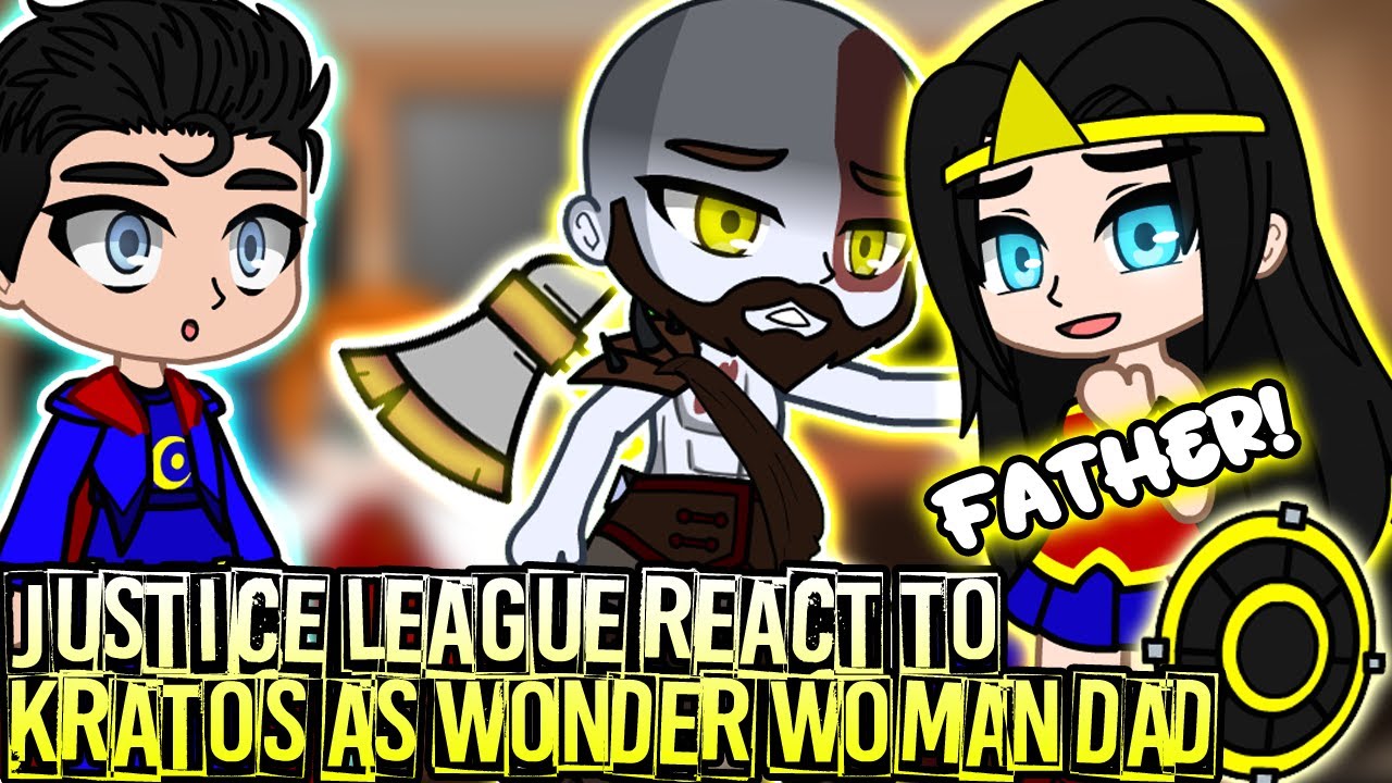 Justice league react to kratos as Wonder Woman dad | Gacha Club ...
