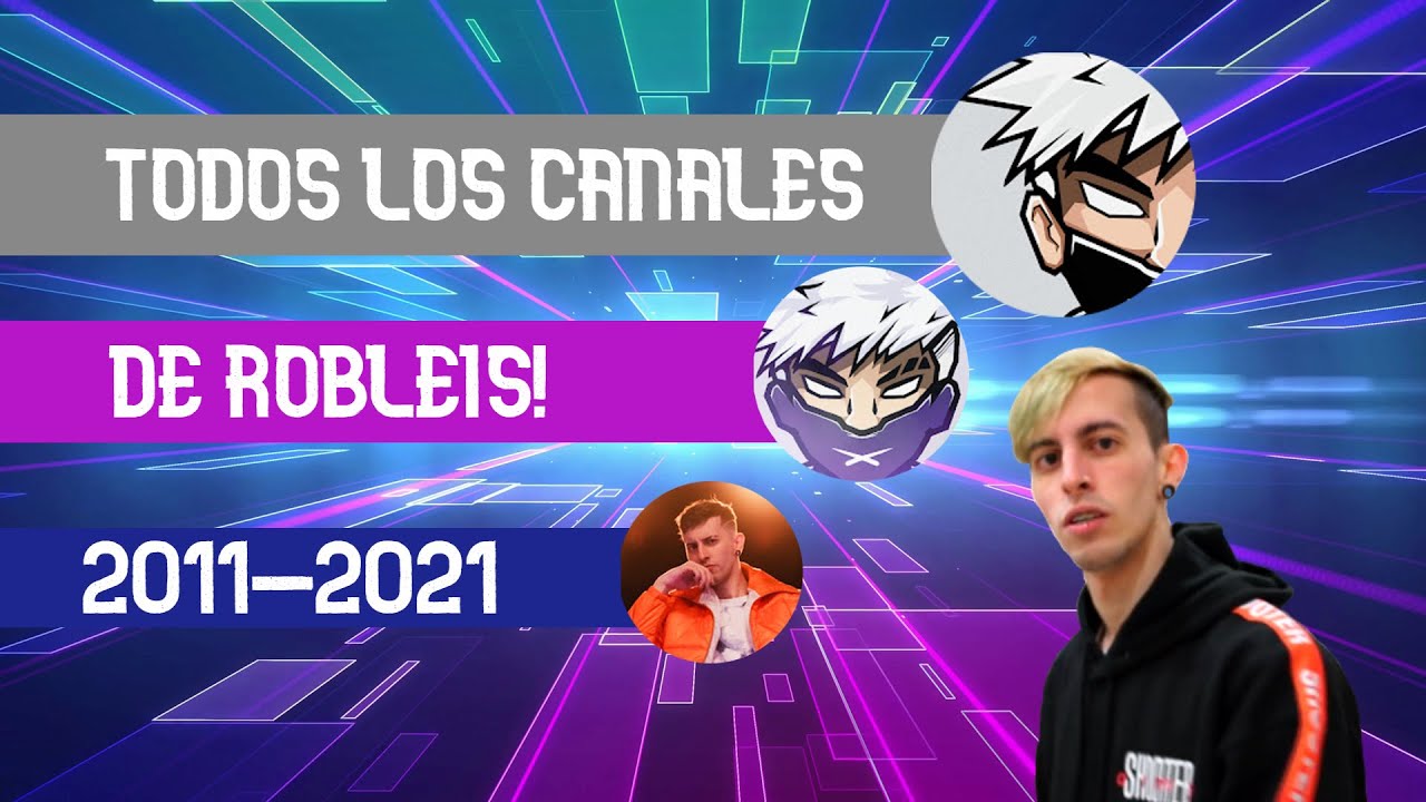📊 TODOS los CANALES DE ROBLEIS 🇦🇷 / (2011-2021) Suscriptores - YouTube ...