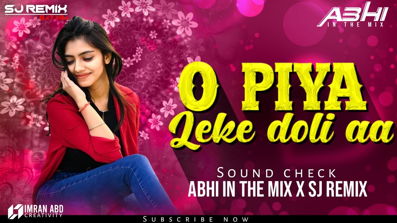 O piya O piya leke Doliya | Old Hindi Dj Remix Song | Abhi In The Mix ...