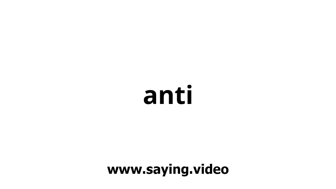 How to say anti in English - YouTube