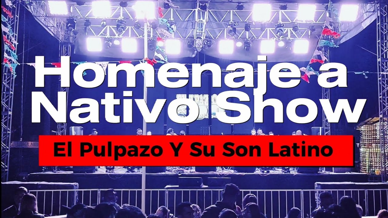 El Pulpazo Y Su Son Latino-Homenaje a Nativo Show en vivo 2022 - YouTube
