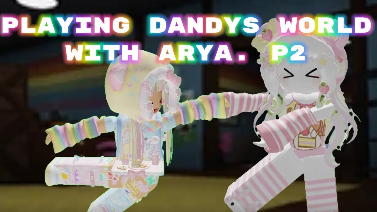 PLAYING DANDYS WORLD WITH ARYA PART2! -Funny roblox- - YouTube