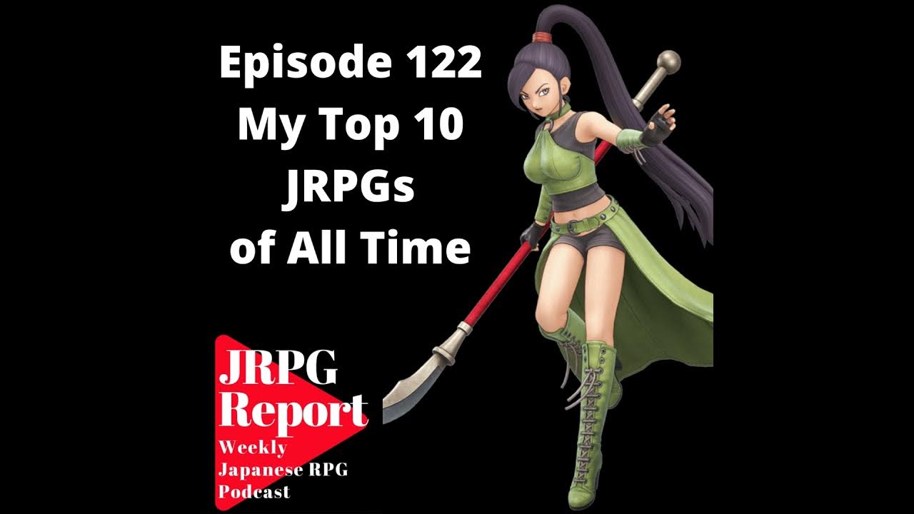 JRPG Report Episode 122 - My Top 10 JRPGs of all Time Plus the News of the Week - YouTube