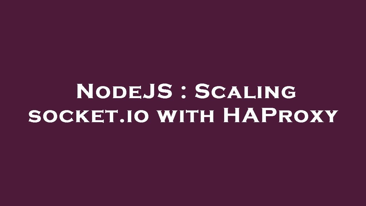 NodeJS : Scaling socket.io with HAProxy - YouTube