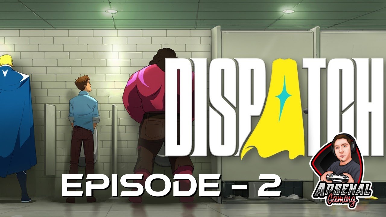 Dispatch (Episode 2) | Let's Play - I’m Definitely Getting Fired for ...