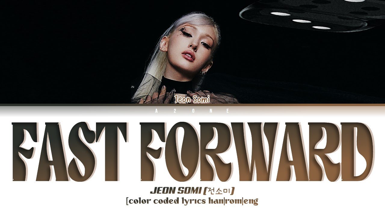 Fast Forward - JEON SOMI (전소미) [Color Coded Lyrics Han|Rom|Eng] - YouTube