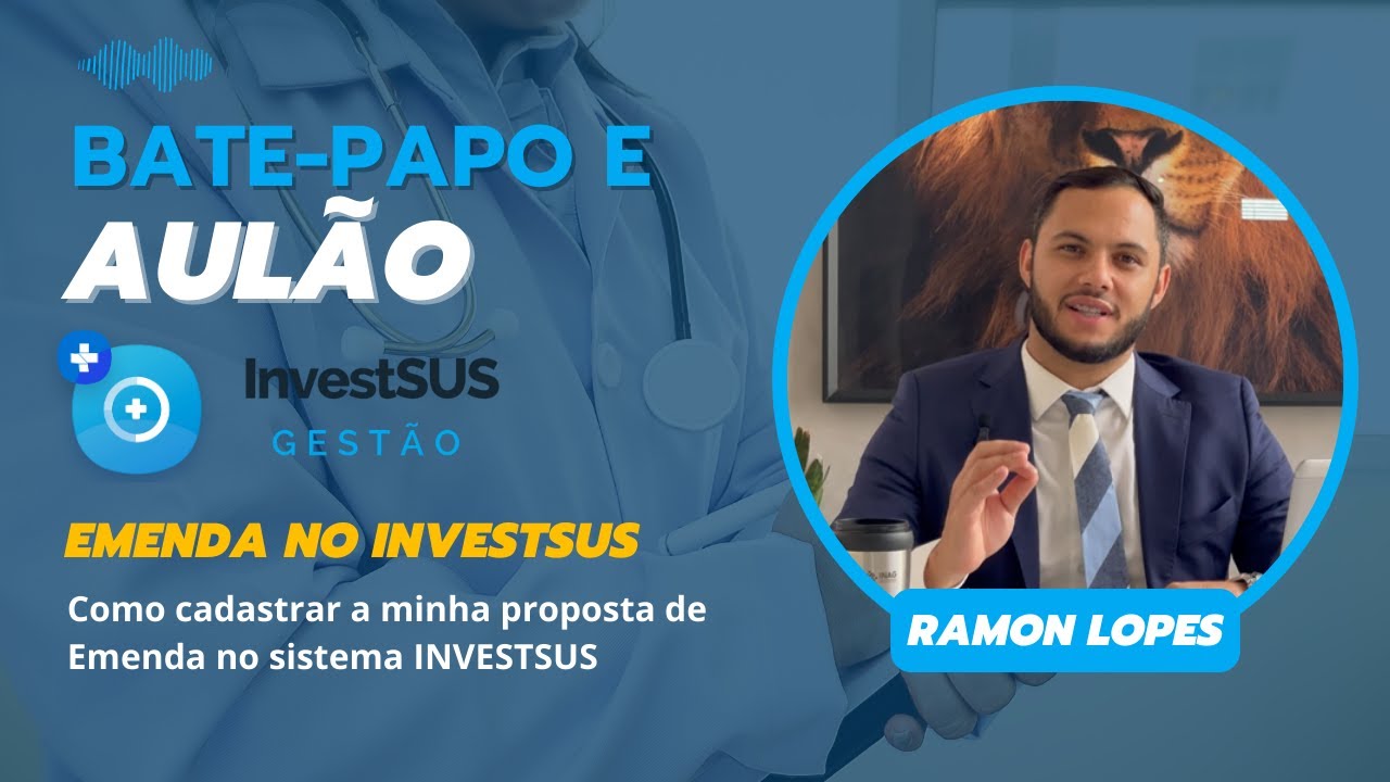 Aulão INVESTSUS - Como cadastrar minha emenda parlamentar no INVESTSUS ...