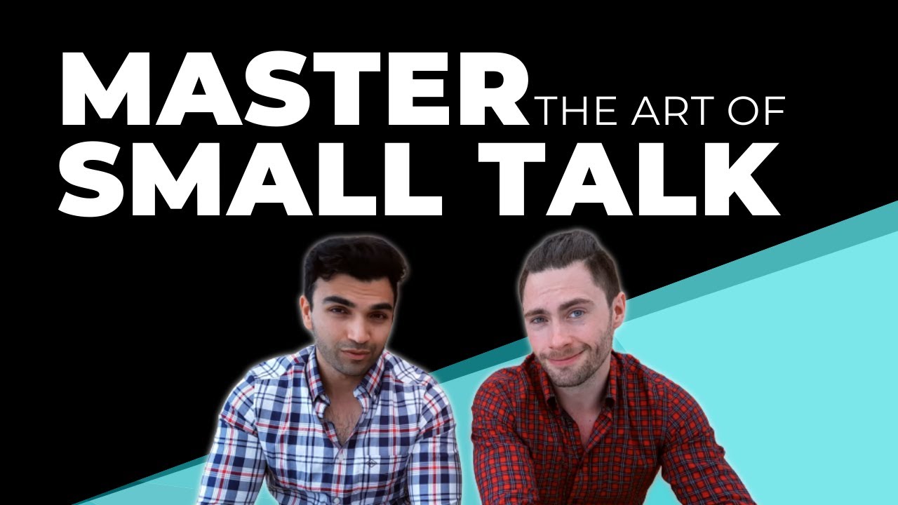 How to Master Small Talk and Make Lasting Connections (Part 2 of 3 ...
