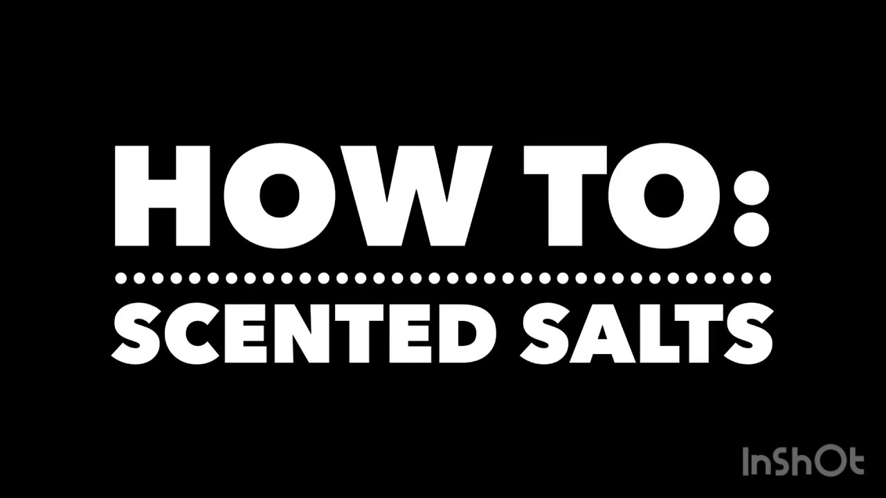 How to make Scented Salts - YouTube