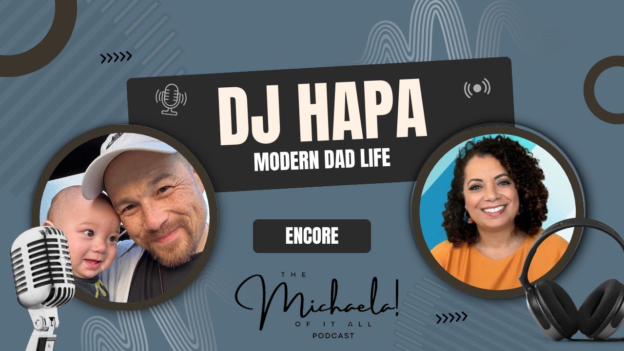 DJ Hapa (Encore): Modern Dad Life I The Michaela! of It All #podcast ...
