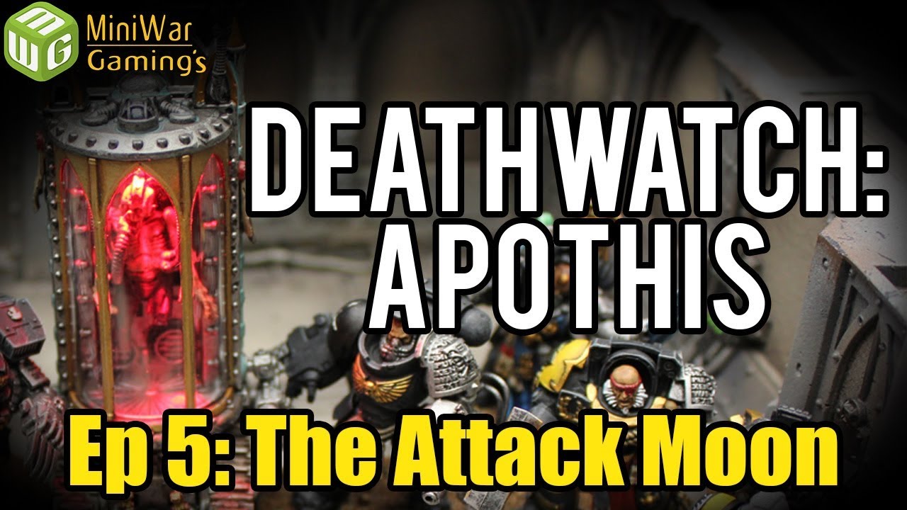 The Attack Moon - Deathwatch: Apothis Warhammer 40k Narrative Campaign ...