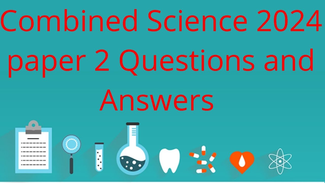 2024 COMBINED SCIENCE PAPER 2 EXPOSED ,THESE ARE PREDICTED QUESTIONS ...