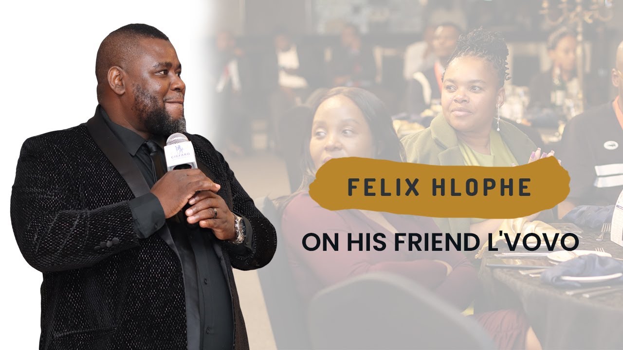 Felix Hlophe On His Friend L'vovo - YouTube