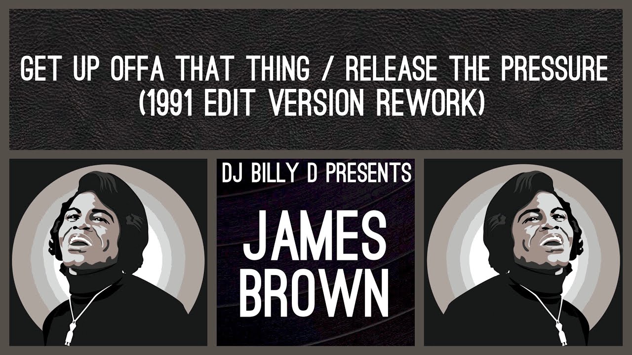 James Brown - Get Up Offa That Thing / Release the Pressure (1991 Edit ...