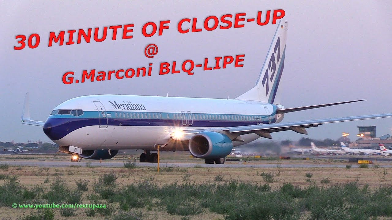 30 Minute of close-up @ G.Marconi Airport BLQ-LIPE - YouTube