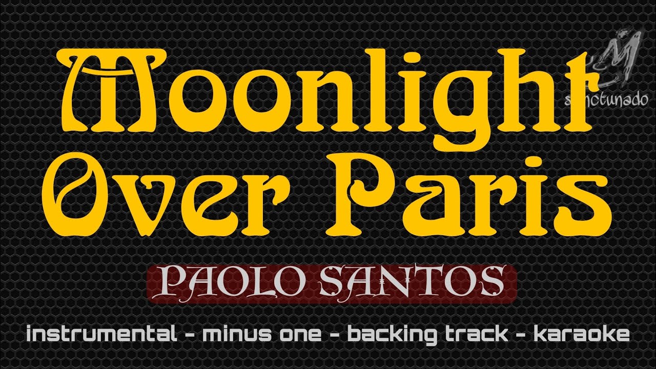 MOONLIGHT OVER PARIS [ PAOLO SANTOS ] INSTRUMENTAL | MINUS ONE - YouTube