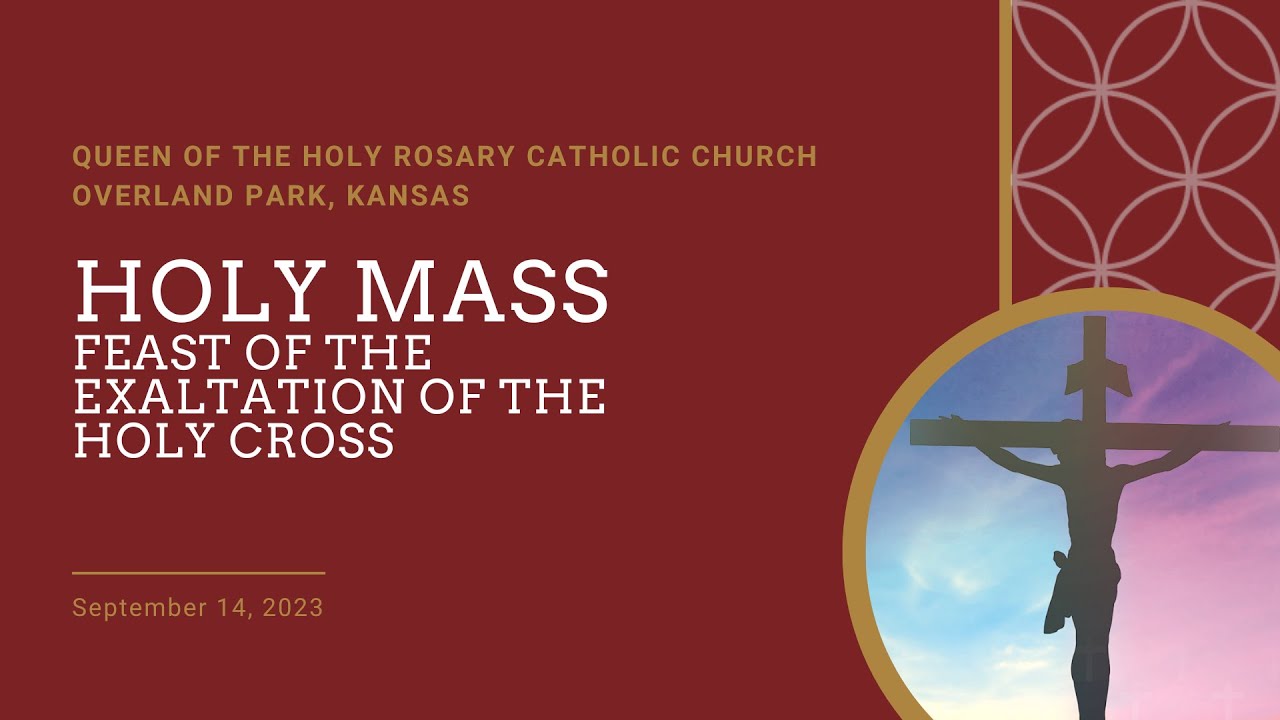 Holy Mass - Feast of the Exaltation of the Holy Cross, September 14 ...