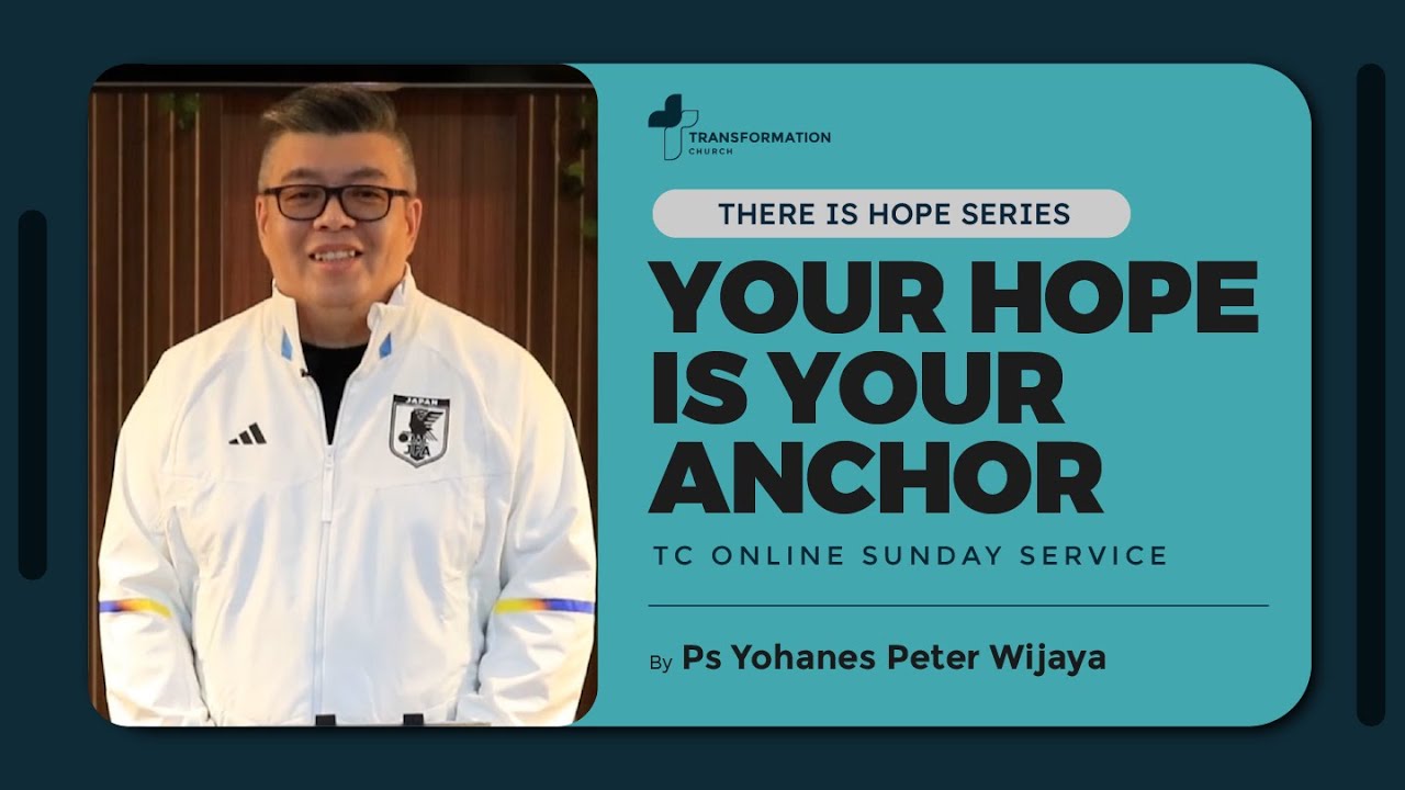 Your Hope Is Your Anchor | Ps Yohanes Peter Wijaya | TC Online Sunday ...