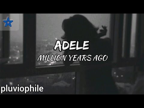 Adele - Million Years Ago (Türkçe Çeviri)