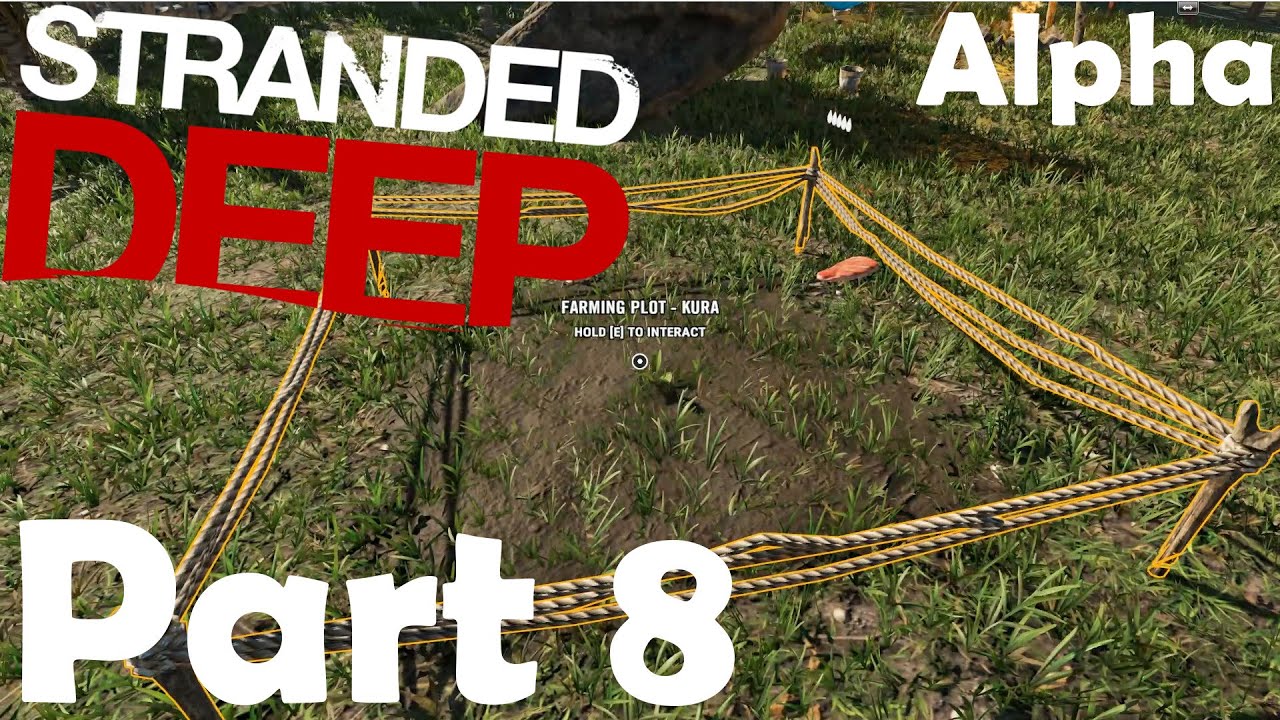 BASIC FARMING | Stranded Deep | Alpha Gameplay/Let's play | Part 8 ...