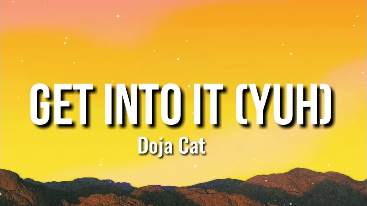 Doja Cat - Get Into It (Yuh) (Lyrics) - YouTube