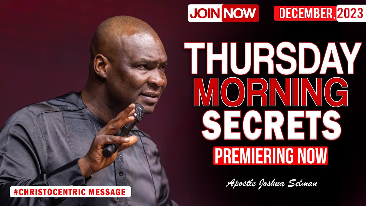 THURSDAY SECRETS, 14TH DECEMBER 2023 - Apostle Joshua Selman Commanding ...