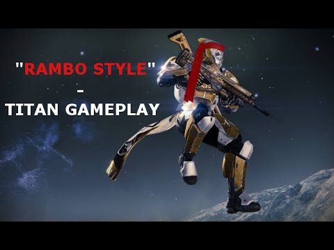 DESTINY - "RAMBO STYLE" TITAN Gameplay - YouTube