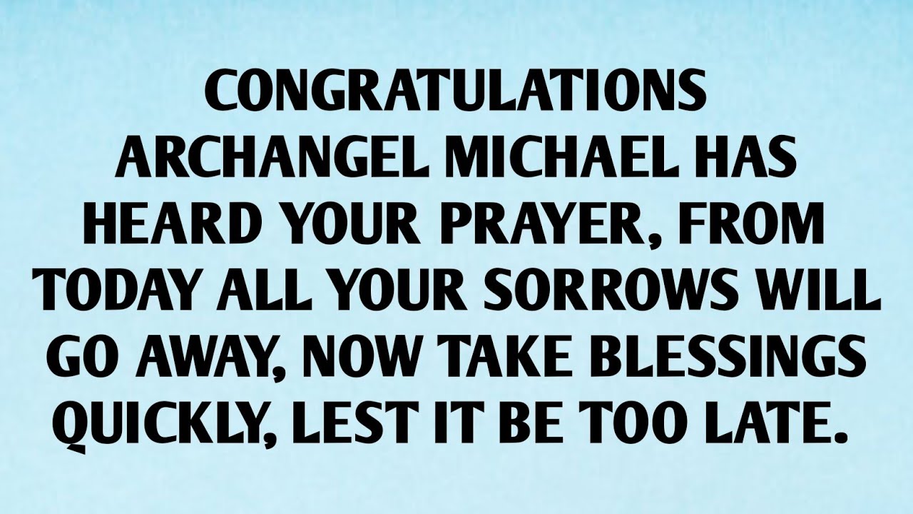 🔴 CONGRATULATIONS! ARCHANGEL MICHAEL HAS HEARD YOUR PRAYER, FROM TODAY ...