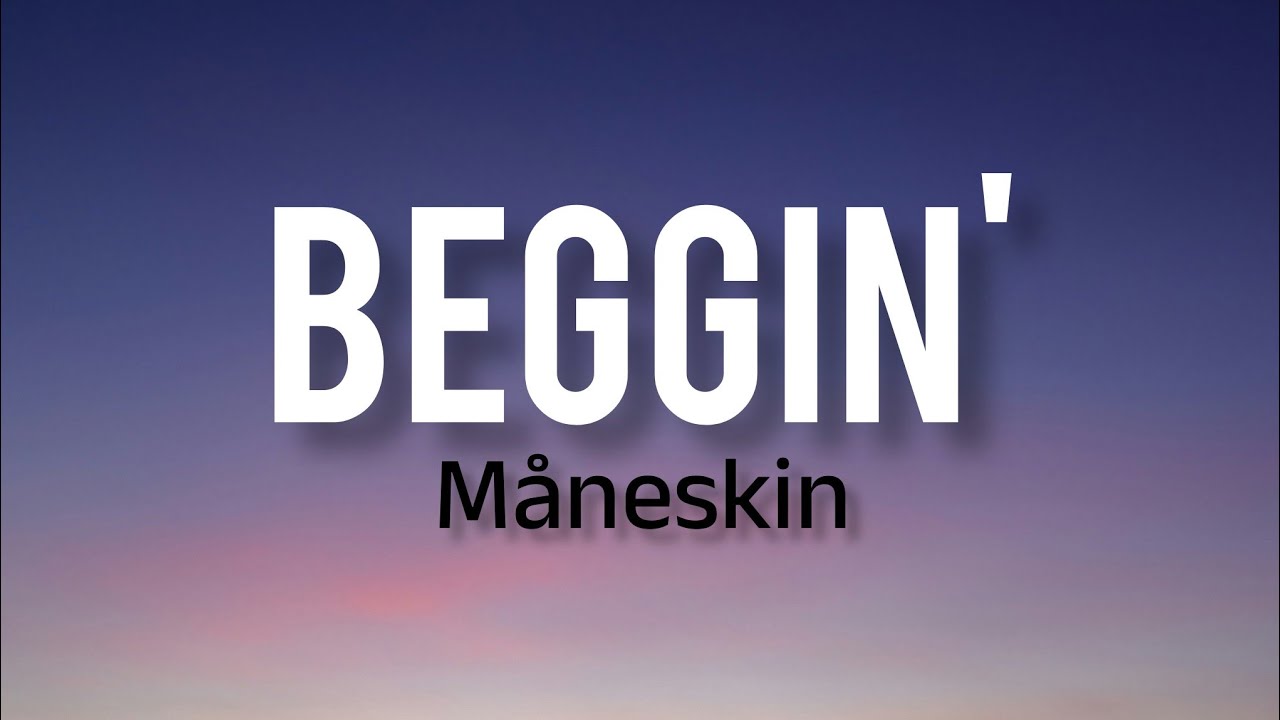 Maneskin - Beggin (Lyrics) - YouTube