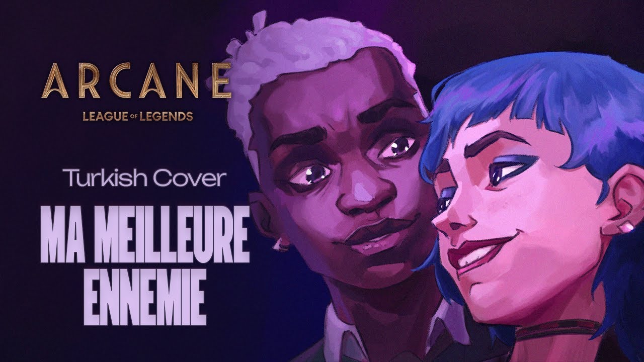 Arcane S2 - Ma Meilleure Ennemie (Turkish Cover by @Minachua ...
