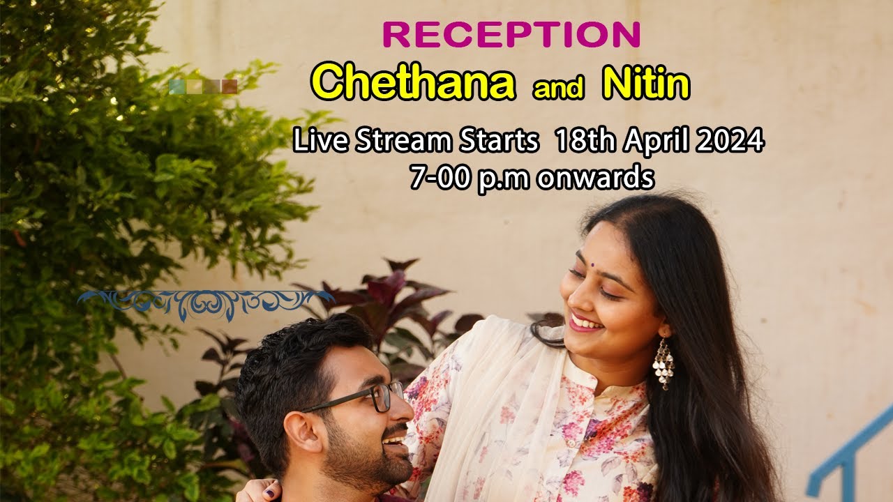 Reception | Chethana & Nitin | 18th April 2024 | 7-00 p.m (IST) onwards ...
