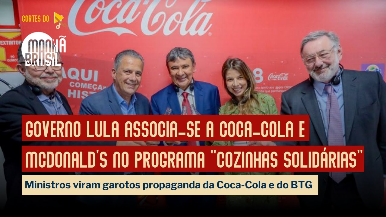 Governo Lula associa-se a Coca-Cola e McDonald's no programa "cozinhas ...