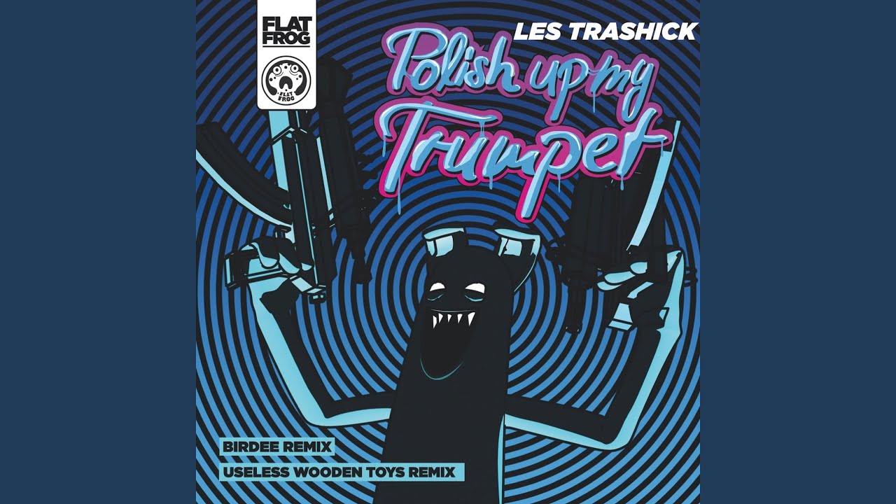 Polish up my trumpet (Useless Wooden Toys Tri-Lambs Remix Radio Edit ...