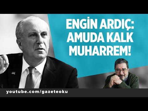 ENGİN ARDIÇ: AMUDA KALK MUHARREM!