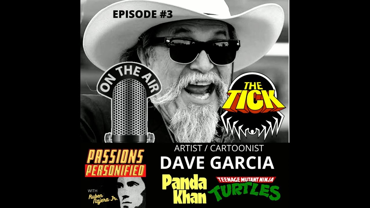 PASSIONS PERSONIFIED with Artist DAVE GARCIA (Panda Khan, Teenage ...