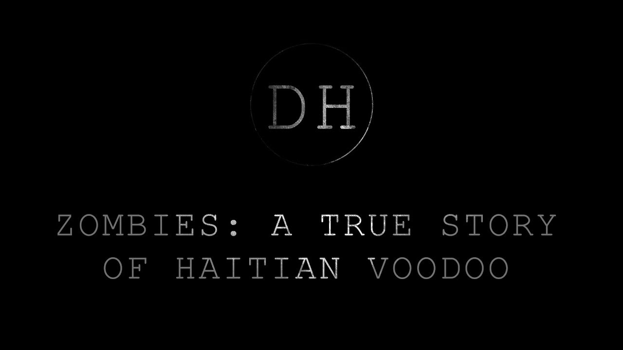 zombies: A true story of Haitian Voodoo - YouTube