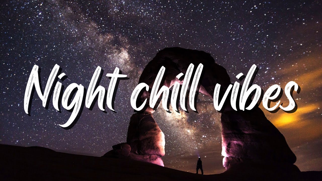 Night Chill Vibes Music | Chill out music mix | Free Background Music ...