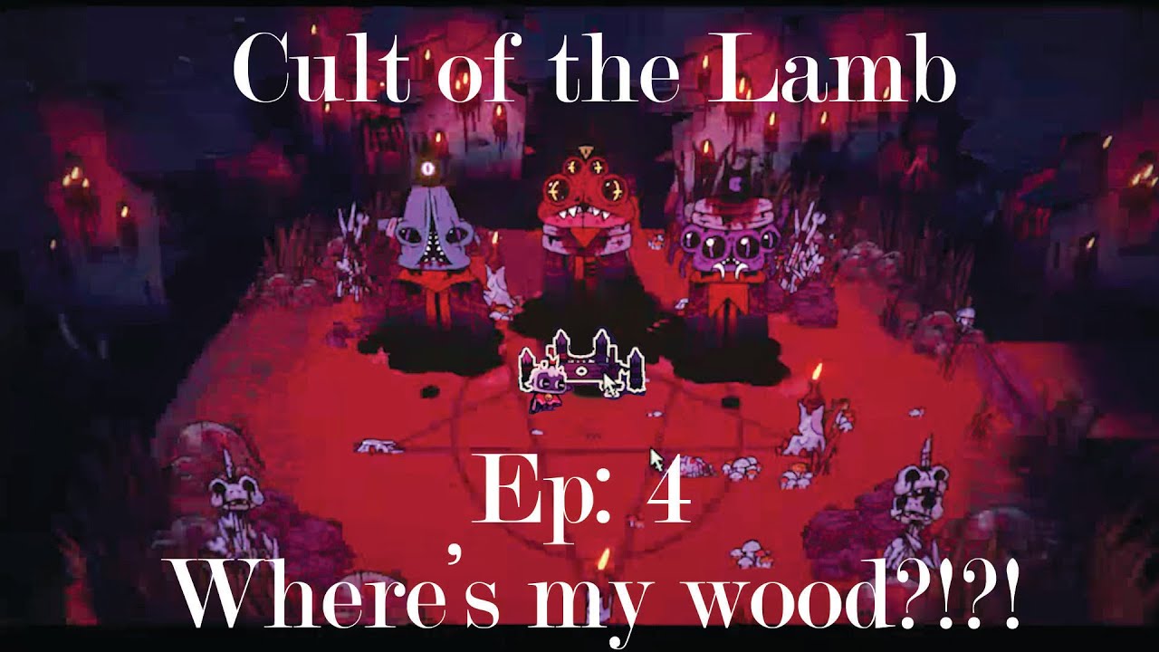 WHERE'S MY WOOD!?!!??!?! Cult of the Lamb: Ep 4 - YouTube