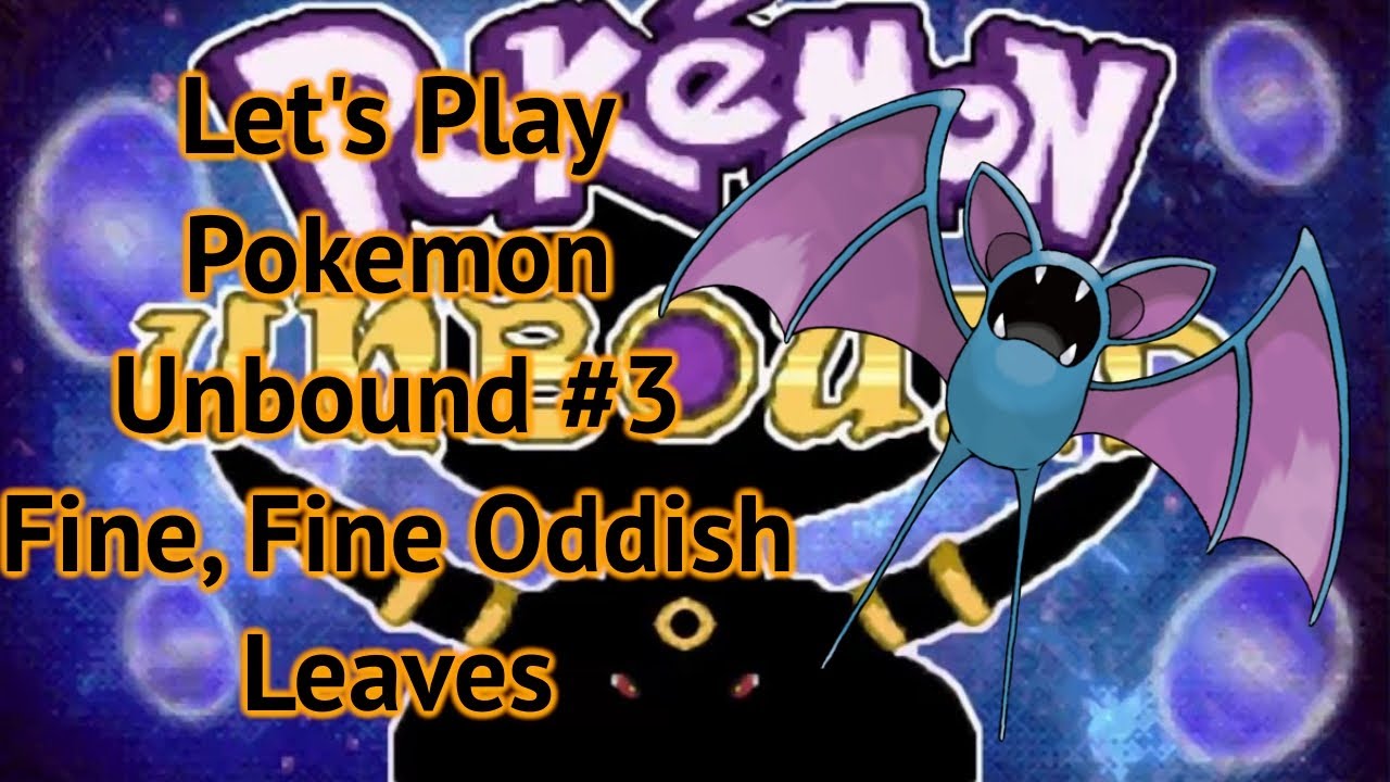 Let's Play Pokemon Unbound - Pt3 - Fine, Fine Oddish Leaves - YouTube
