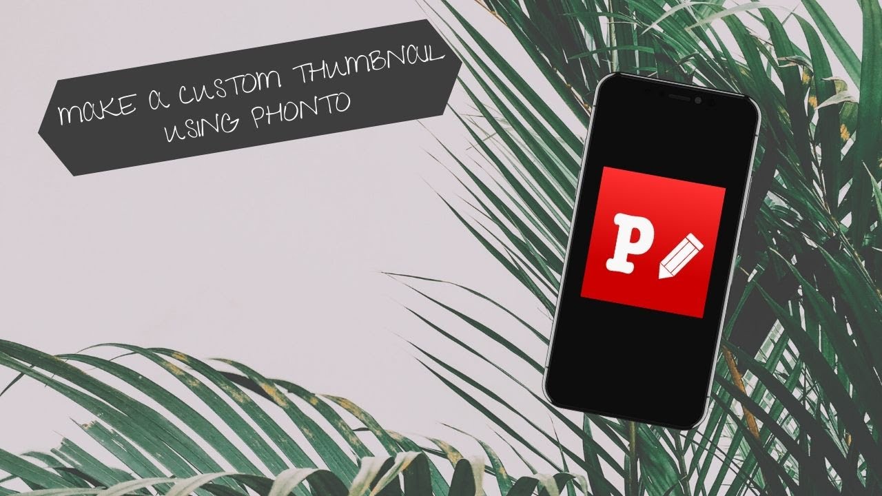 HOW TO MAKE A CUSTOM THUMBNAIL FOR YOUTUBE USING PHONTO | Tutorial - YouTube