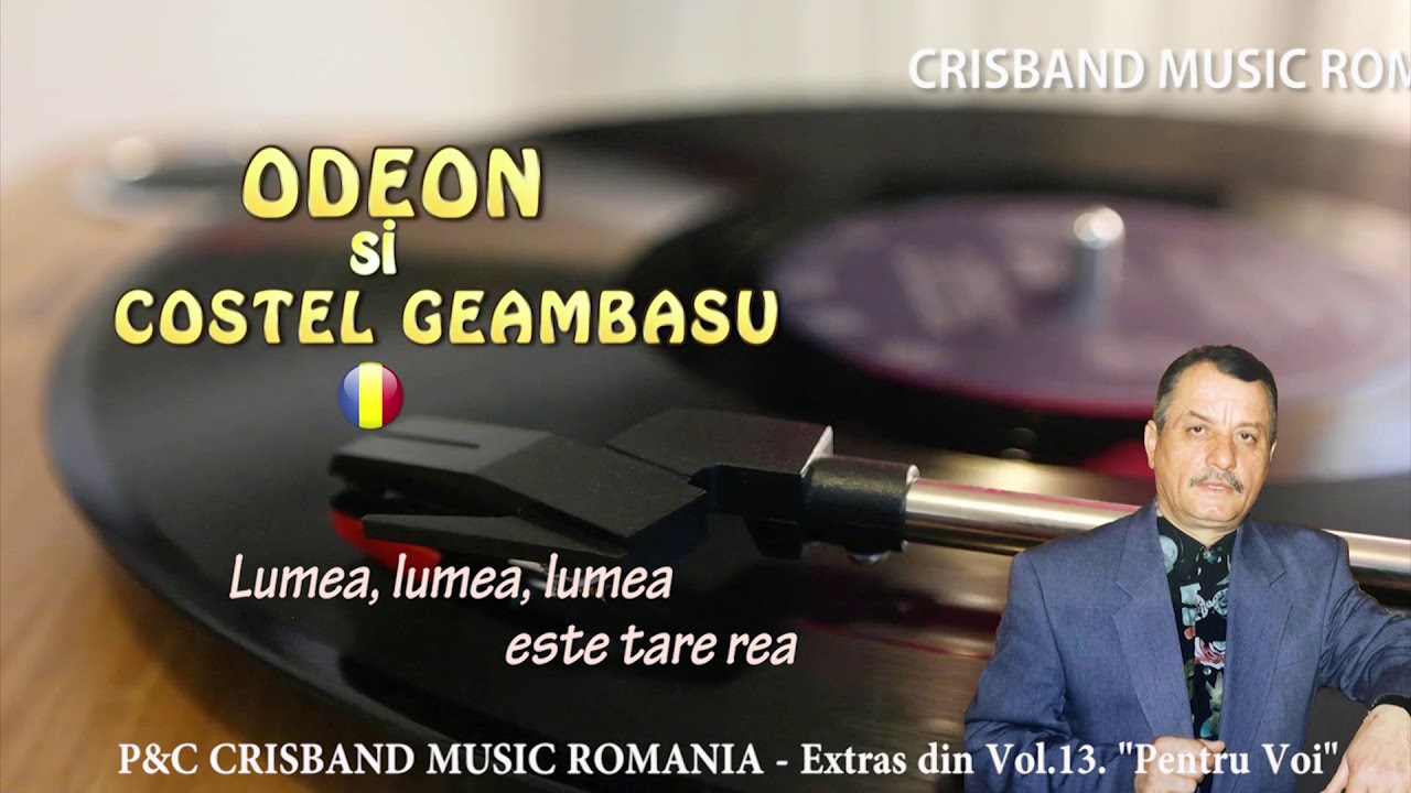 COSTEL GEAMBASU SI ODEON - LUMEA, LUMEA ESTE TARE REA - YouTube Music
