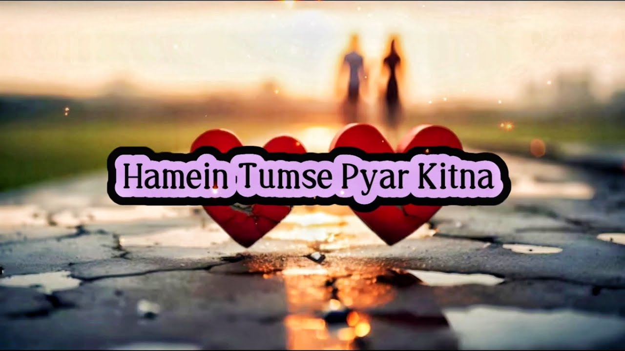 Hamein tumse Pyar Kitna | Lyrics Video - YouTube