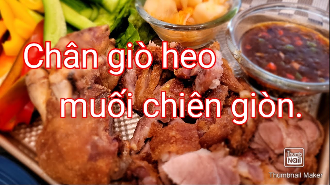 Chân giò heo muối chiên giòn, da heo giòn xốp, thịt mềm ngọt, ăn kèm ...