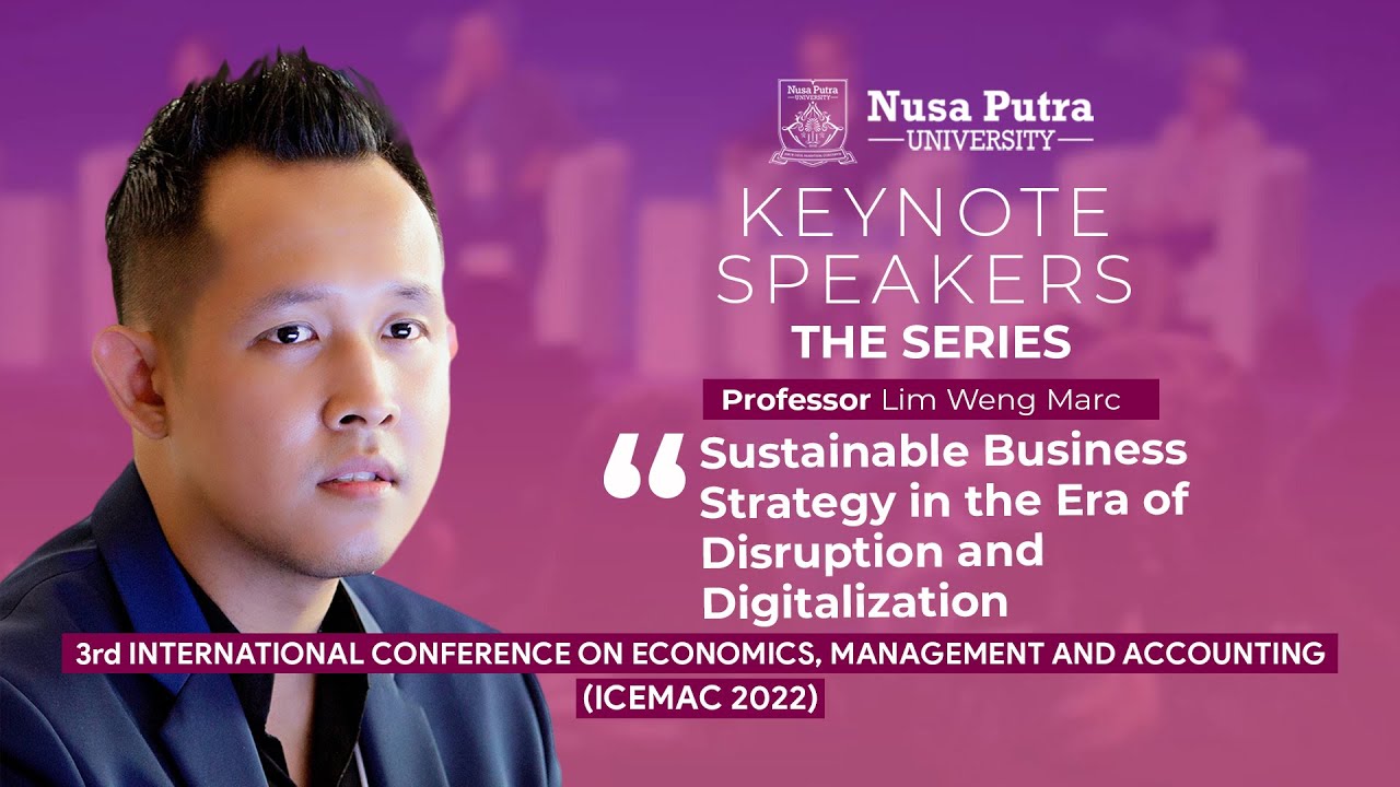 Professor Lim Weng Marc - Sustainable Business Strategy in the Era of ...